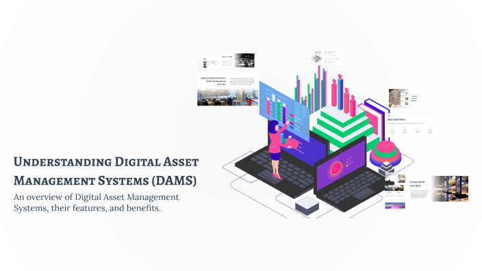 Understanding Digital Asset Management Systems (DAMS) by Nicol ...