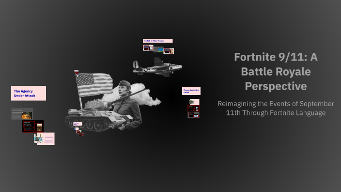 Fortnite 9/11: A Battle Royale Perspective by James Hotdog on Prezi