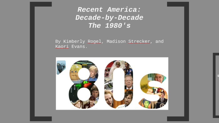 Recent America: Decade-by-Decade, the 1980's by Kaori Evans on Prezi