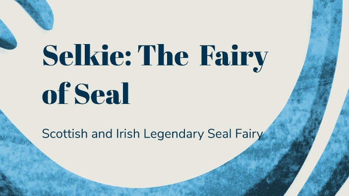 Selkie: The Seal Fairy Selfie by 지원 장 on Prezi