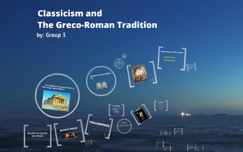 Classicism and The Greco-Roman Tradition by Michelle Castillo on Prezi