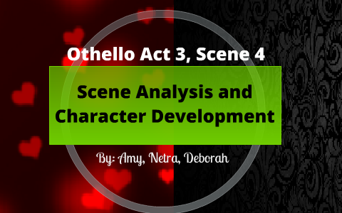 Othello: Act 3, Scene 4 Study by on Prezi