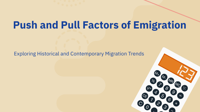 Push and Pull Factors of Emigration by thomas hernandez on Prezi