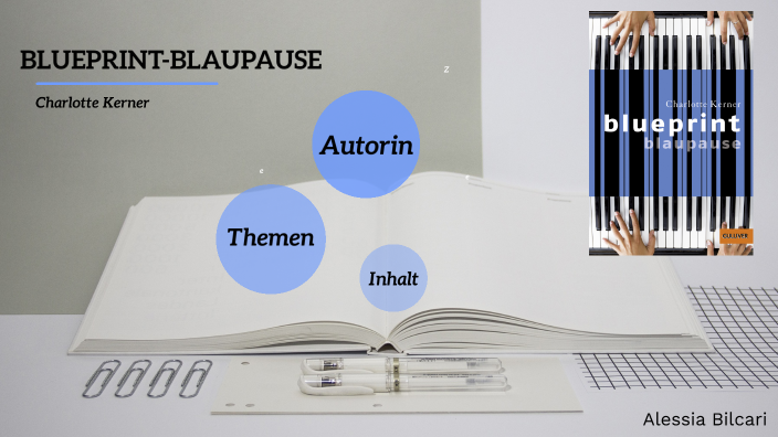 BLUEPRINT-BLAUPAUSE Alessia Bilcari by Alessia Bilcari on Prezi