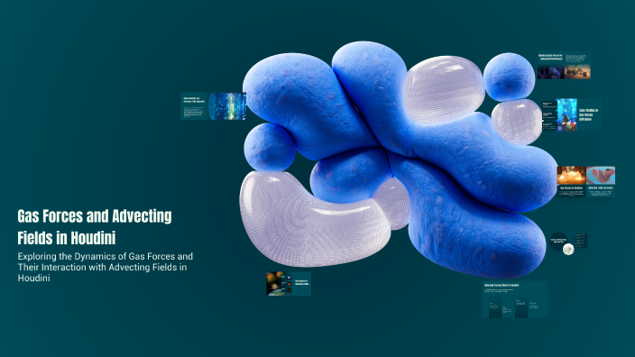 Gas Forces and Advecting Fields in Houdini by Gabriele Fossa on Prezi