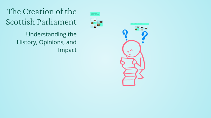 The Creation of the Scottish Parliament by Rayyan chowdhury on Prezi