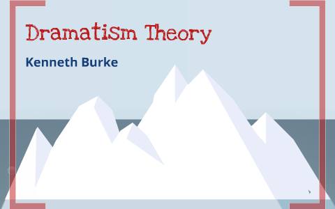 Dramatism Theory by Neil Johnson on Prezi