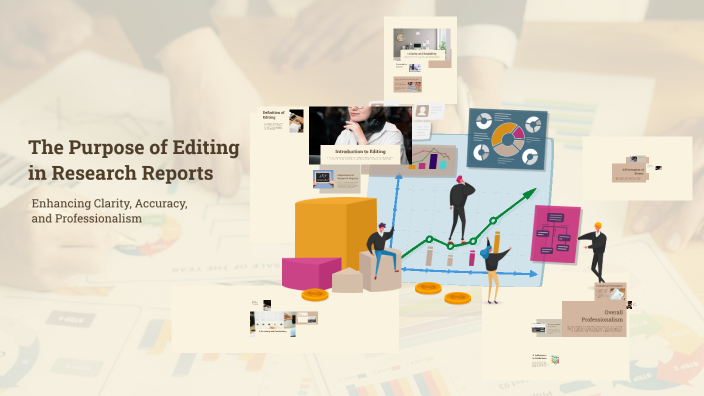 The Purpose of Editing in Research Reports by karthi keyan on Prezi