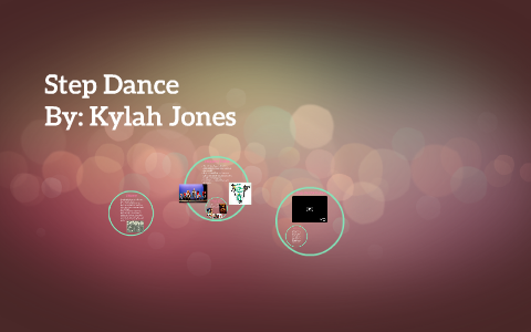 How To Step Dance by kylah jones on Prezi