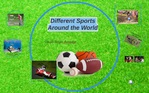 Different Sports Around the World by david rojas on Prezi
