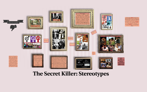 The Secret Killer: Stereotype by J. Bradley on Prezi