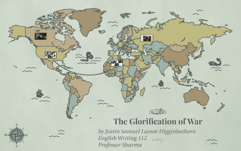 The Glorification of War by Justin Higginbotham on Prezi