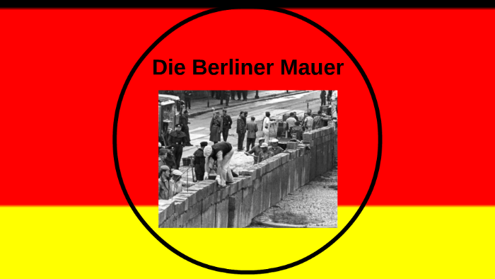 Die Berliner Mauer by emma klysner on Prezi