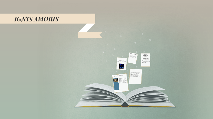 IGNIS AMORIS by Victoria Rivero on Prezi