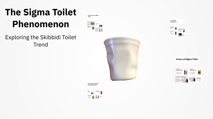 The Sigma Toilet Phenomenon by SIMON BRADY on Prezi