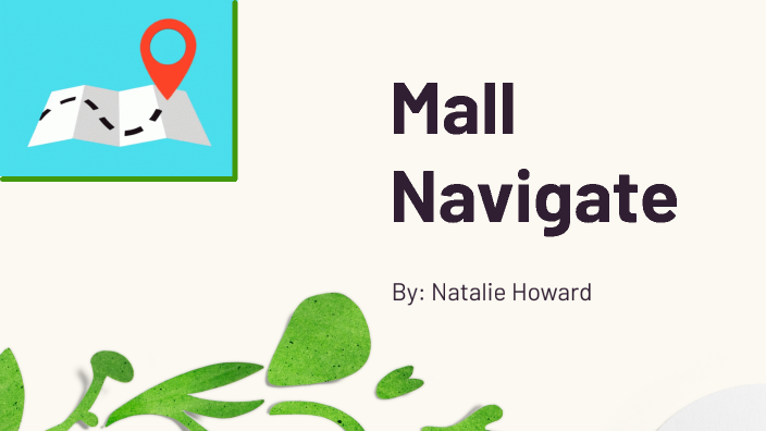 Mall Navigate by Natalie Howard on Prezi