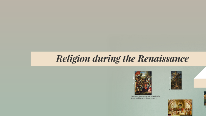 Religion during the Renaissance by Jerrica Moss on Prezi