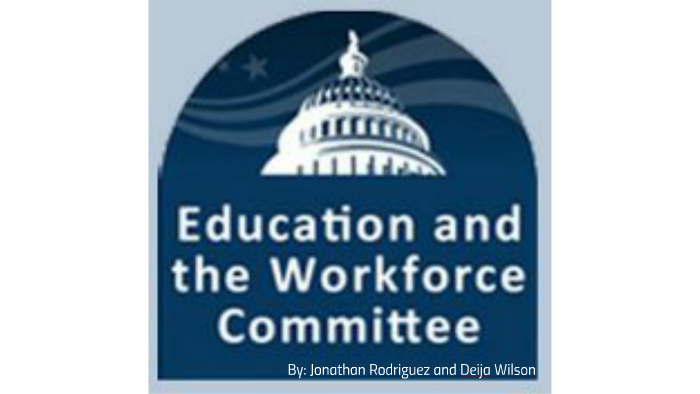 The Education and Workforce Committee by elizabeth bruce on Prezi