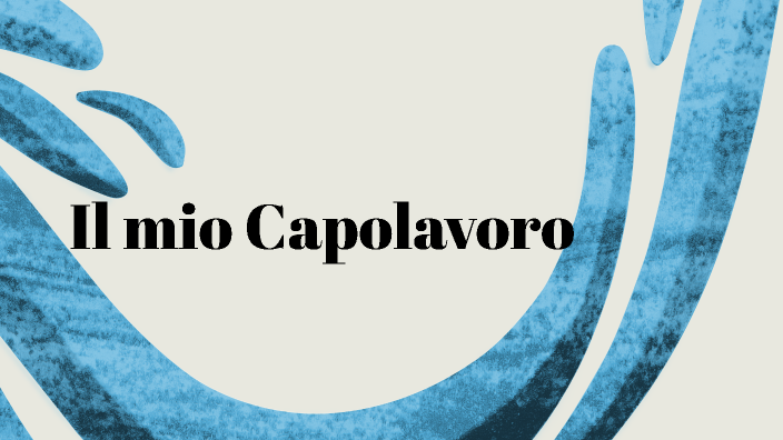 CAPOLAVORO by Sofia Rafiq on Prezi