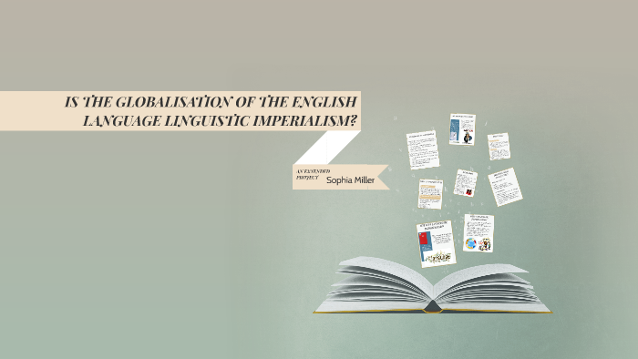 IS THE GLOBALISATION OF THE ENGLISH LANGUAGE LINGUISTIC IMPE by Sophia ...