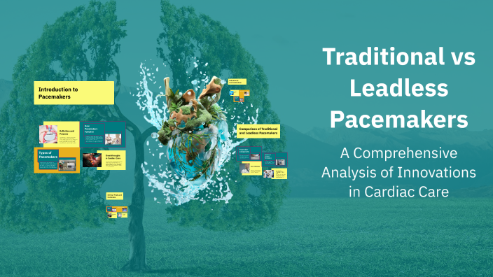 Traditional vs Leadless Pacemakers by Daniel Murillo on Prezi