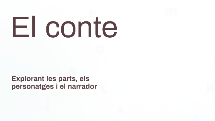 El conte by ana ramon keel on Prezi