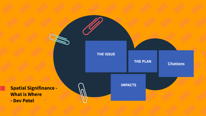 Geography Spatial Significance Slide Report by Dev Patel on Prezi