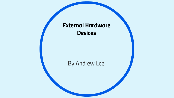 External Hardware Devices by Andrew Lee on Prezi