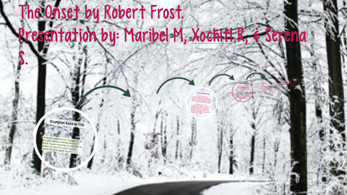 The Onset by Robert Frost. by on Prezi
