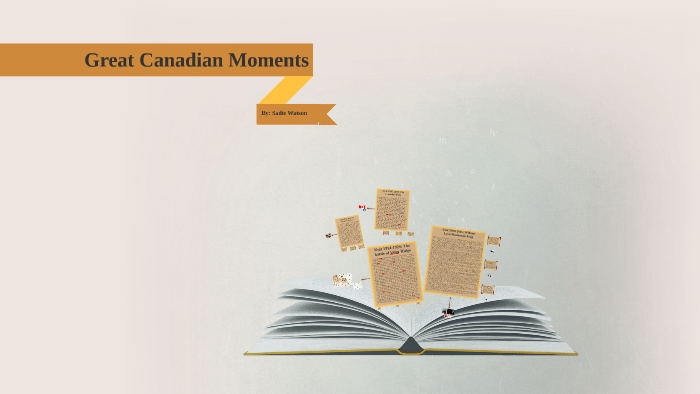 Great Canadian Moments by sadie watson on Prezi