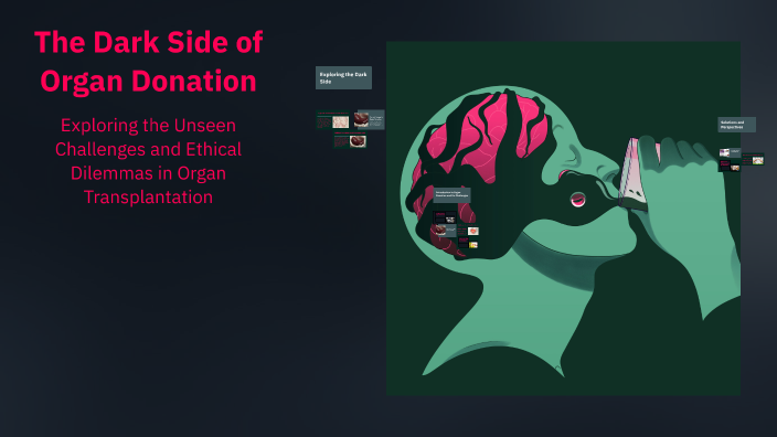 The Dark Side of Organ Donation by Haley Downes on Prezi