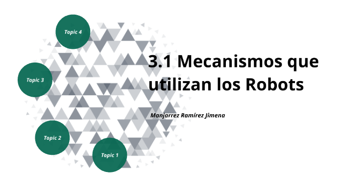 3.1 Mecanismos que utilizan los Robots by Jimena Manjarrez Ramírez on Prezi