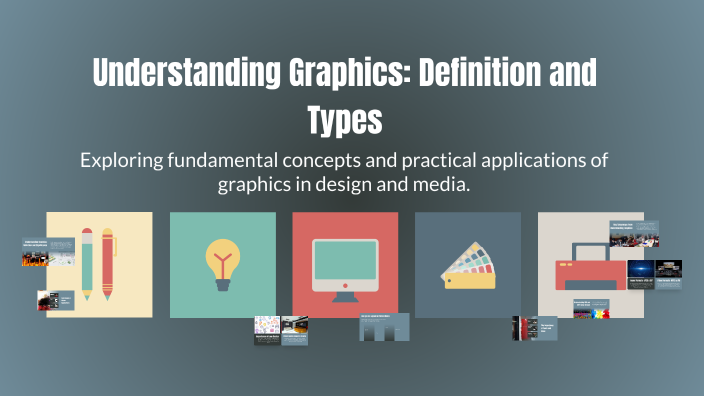 Understanding Graphics: Definition and Types by sourav Roy on Prezi