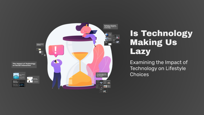 Is Technology Making Us Lazy by Shafaith Ruhan on Prezi