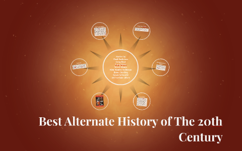 Best Alternate History of The 21st Century by Ian Firman on Prezi