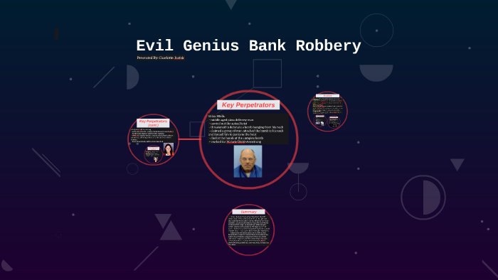 Evil Genius Bank Robbery by Charlotte Justak on Prezi