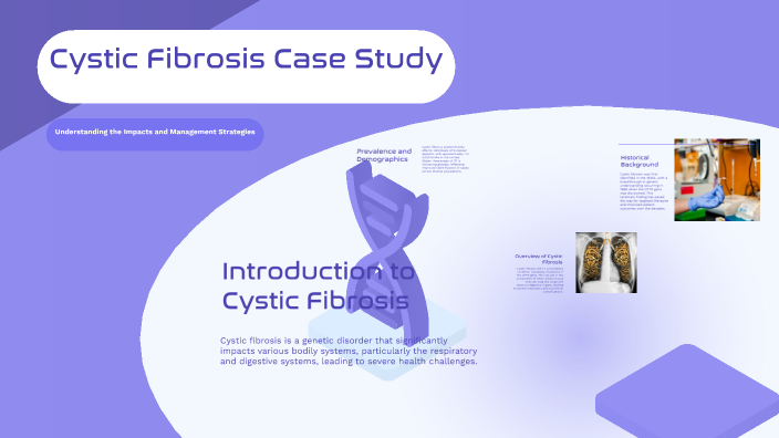 Cystic Fibrosis Case Study by on Prezi