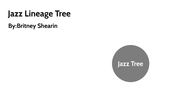 Jazz Lineage Tree by Britney Shearin on Prezi
