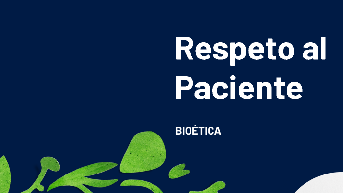 Respeto al Paciente by Norma Hernández on Prezi