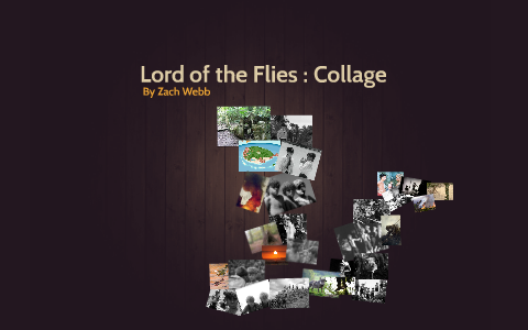 Lord of the Flies : Collage by Zach Webb on Prezi