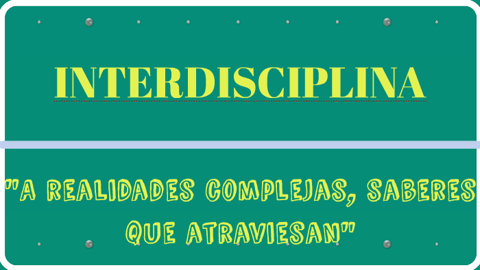 interdisciplina by on Prezi