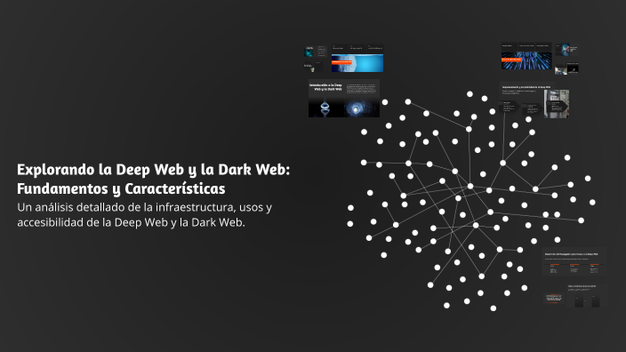 Explorando la Deep Web y la Dark Web: Fundamentos y Características by ana ardevaas on Prezi