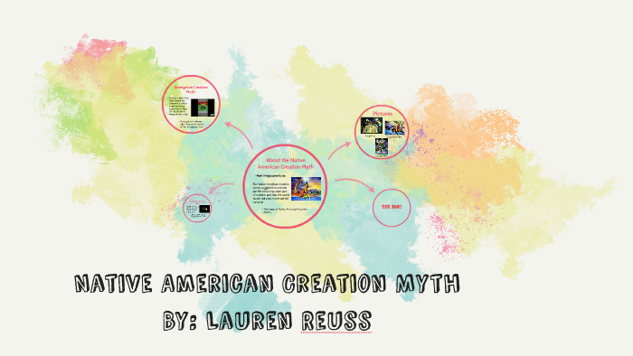 NAtive American Creation Myth by Lauren Reuss on Prezi