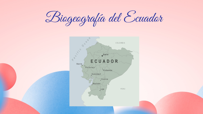 biogeografía del Ecuador by Cristel Gabriela Nuñez on Prezi