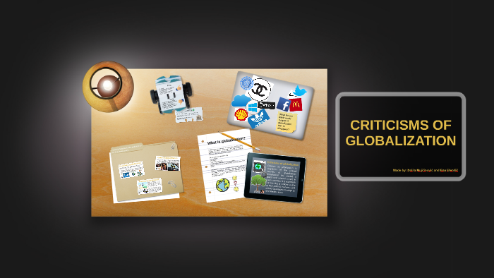 CRITICISMS OF GLOBALIZATION by Ena Efendic on Prezi