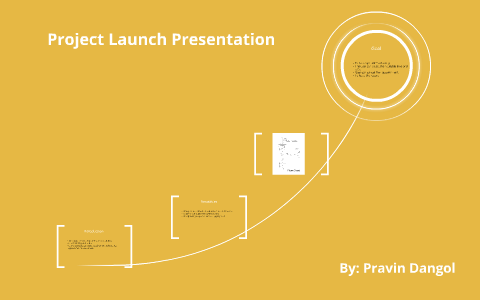 Project Launch Presentation by pravin dangol on Prezi