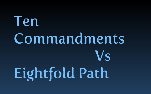 Eight Fold Path vs. Ten Commandments by Pete Wilson on Prezi