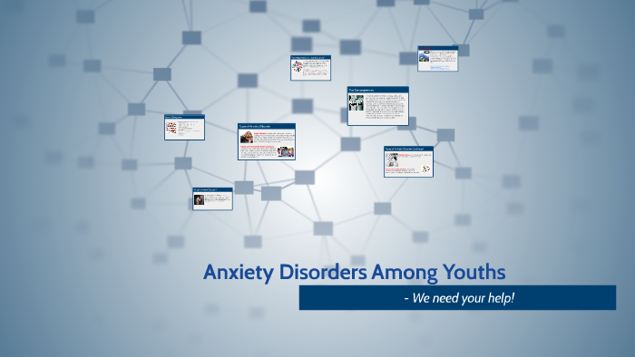 Anxiety Disorder Among Youth by ricky yue on Prezi