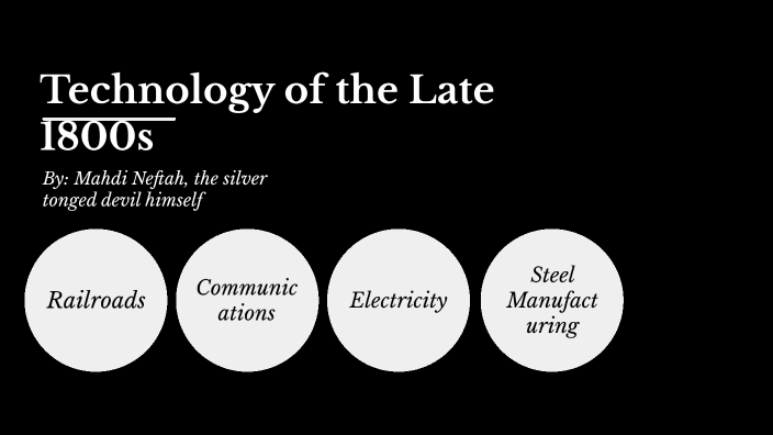 Technology of the Late 1800s by Mahdi Neftah on Prezi