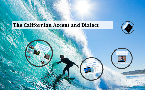 The Californian Accent and Dialect by Lauren McHaney on Prezi